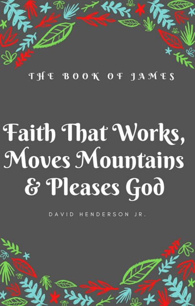 Smashwords – The Book of James: Faith That Works, Moves Mountains ...