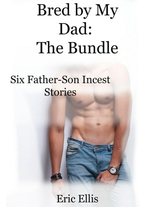 Smashwords – Bred by My Dad: The Bundle: Six Father-Son Incest Stories