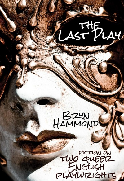 Smashwords – The Last Play: Fiction on Two Queer English Playwrights – a book by Bryn Hammond