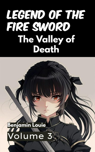 Smashwords – Legend of the Fire Sword - Volume 3 - The Valley of Death – a book by Benjamin Louie