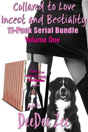 Smashwords – Collared to Love Incest and Bestiality 11-Pack Serial Bundle Volume One