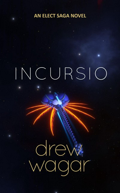 Smashwords – The Elect Saga : Incursio (Book 3) – a book by Drew Wagar