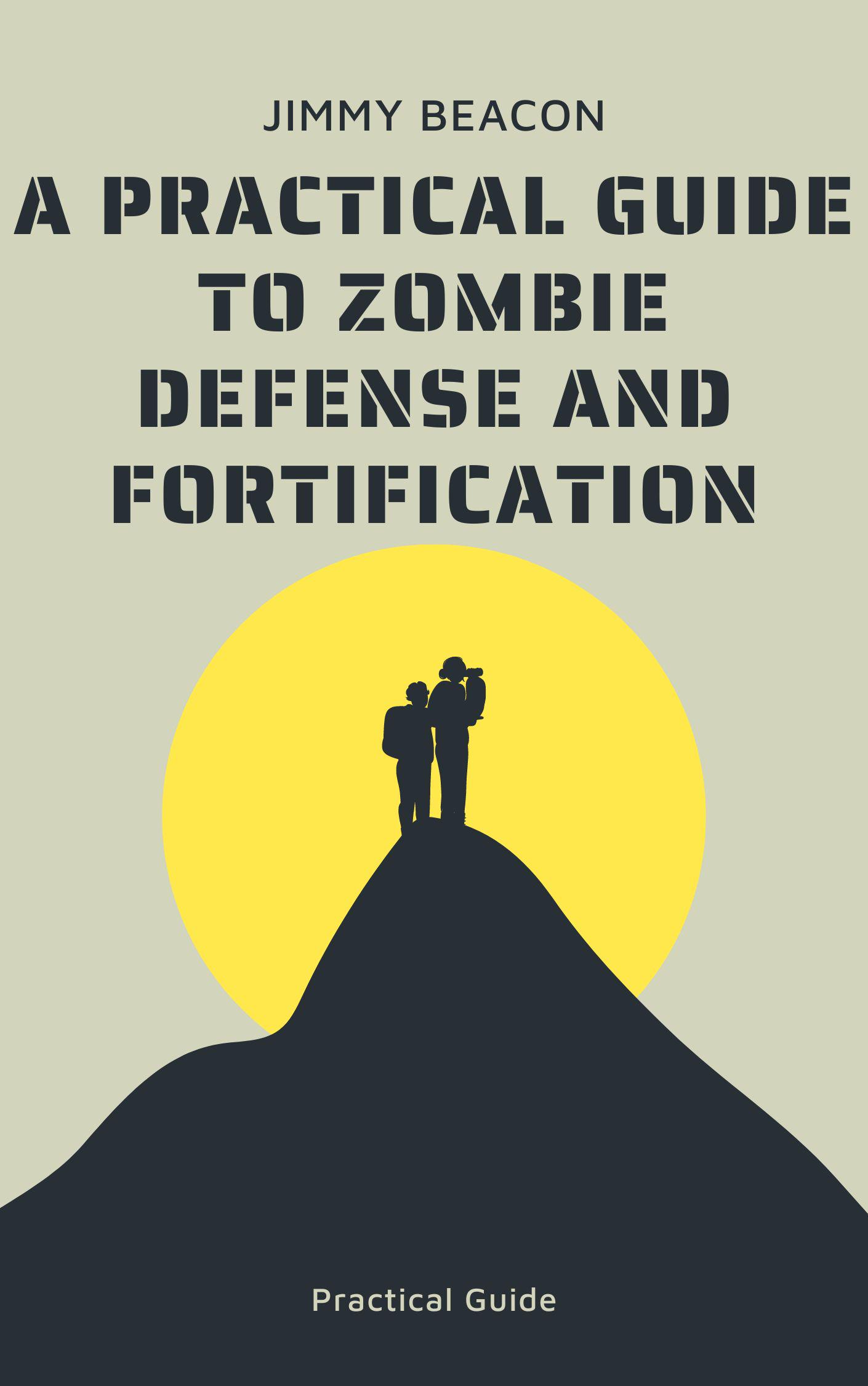 Smashwords – A Practical Guide to Zombie Defense and Fortification – a book by Jimmy Beacon