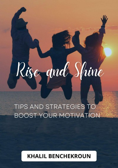 Smashwords – Rise and Shine: Tips and Strategies to Boost Your Motivation – a book by khalil ...