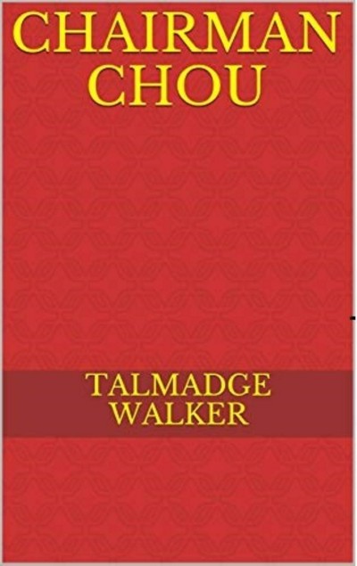 Smashwords – Chairman Chou – a book by Talmadge Walker