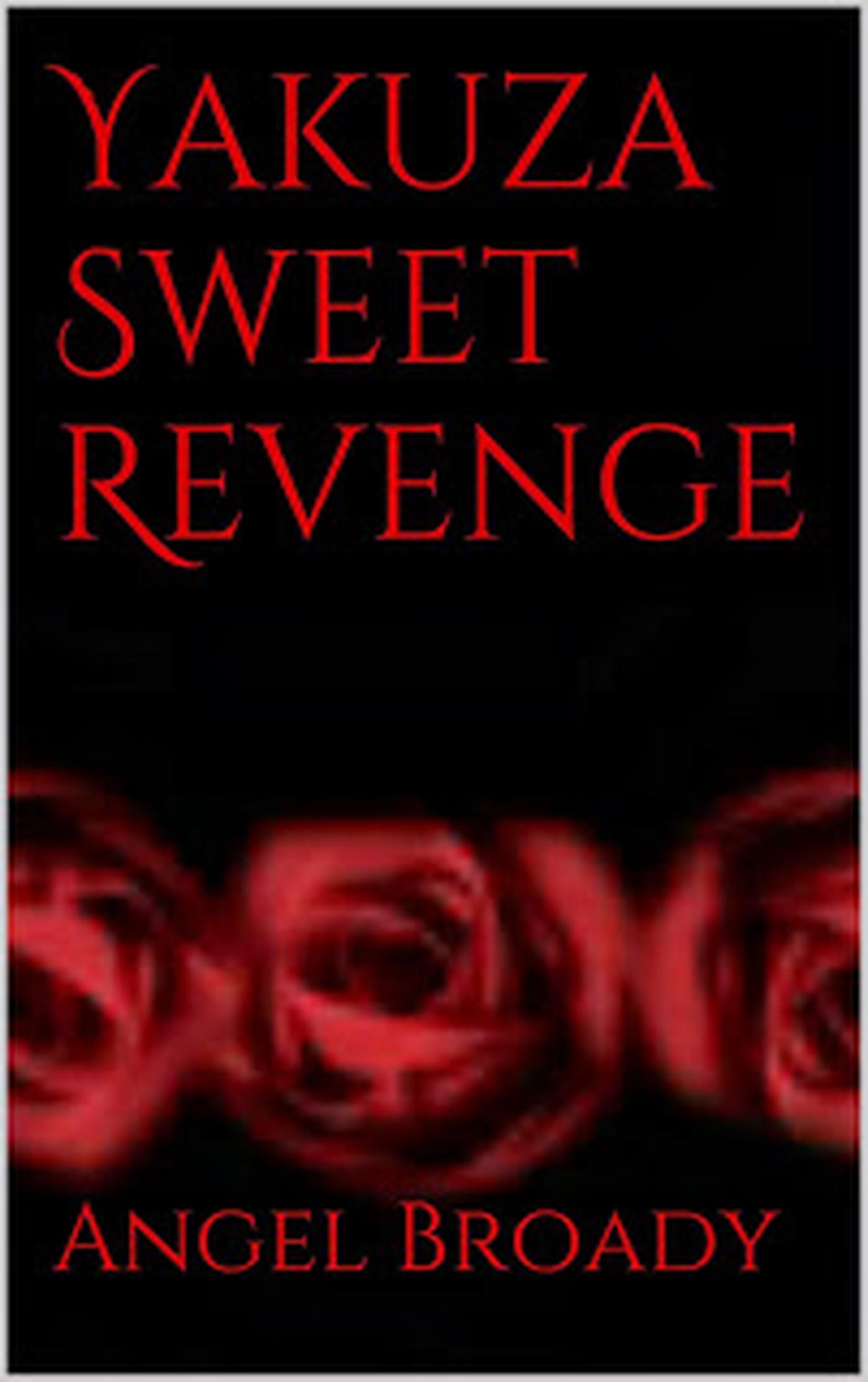 Smashwords – Yakuza Sweet Revenge – a book by Angel S. Broady
