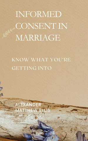 Smashwords – Informed Consent in Marriage: Know What You’re Getting Into