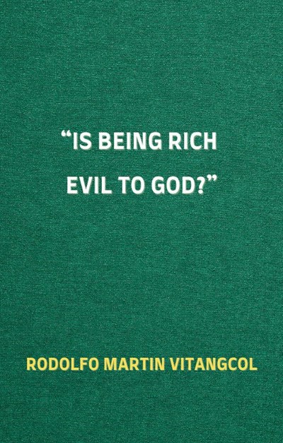 Smashwords – “Is Being Rich Evil to God?” – a book by Rodolfo Martin ...