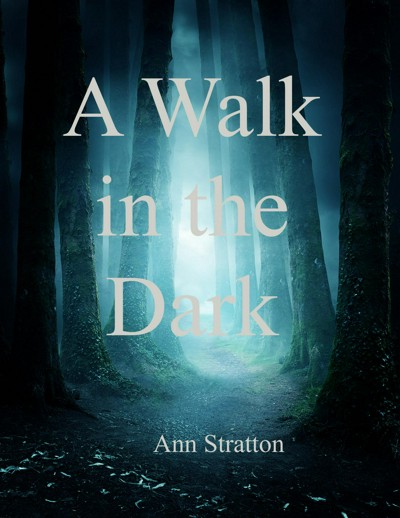 Smashwords – A Walk in the Dark – a book by Ann Stratton
