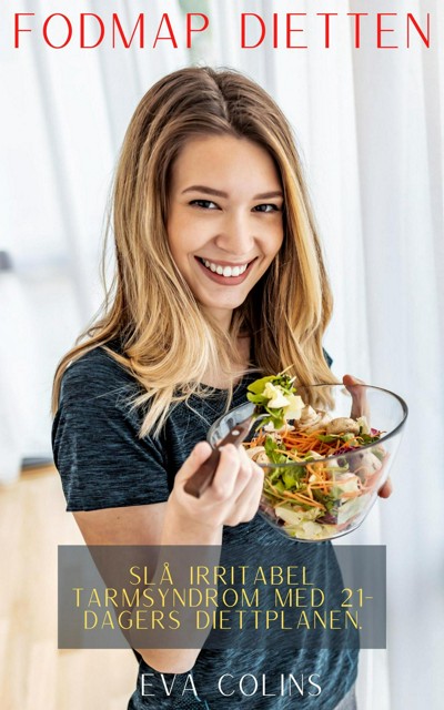Smashwords – Fodmap Dietten Slå Irritabel Tarmsyndrom med 21-Dagers Diettplanen. – a book by EVA ...