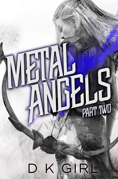 Smashwords – Metal Angels - Part Two – a book by D K Girl