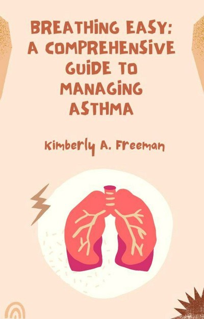 Smashwords – Breathing Easy: A Comprehensive Guide to Managing Asthma ...