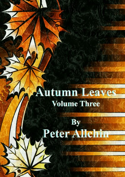 Smashwords – Autumn Leaves; Volume Three – a book by Peter Allchin