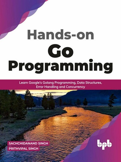 Smashwords – Hands-on Go Programming: Learn Google’s Golang Programming, Data Structures, Error ...
