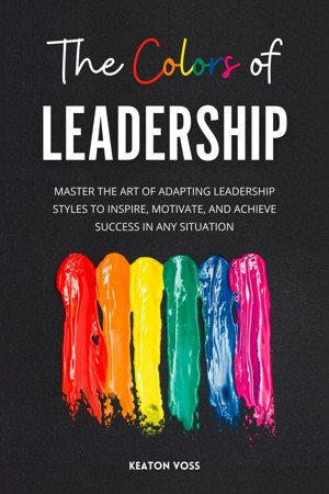 Smashwords – The Colors of Leadership: Master The Art Of Adapting ...