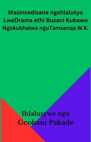 Smashwords – Masincedisane ngohlalutyo LweDrama ethi Buzani Kubawo ...
