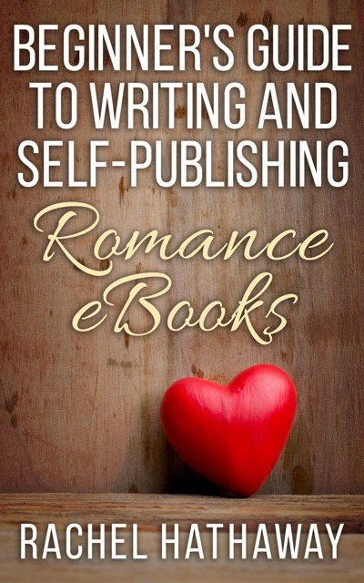 Smashwords – Beginner's Guide to Writing and Self-Publishing Romance eBooks – a book by Rachel ...