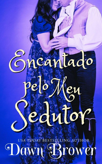 Smashwords – Encantado pelo Meu Sedutor – a book by Dawn Brower