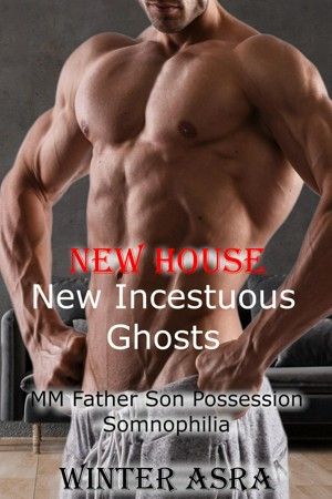 Smashwords – New House New Incestous Ghosts (MM Father Son Possession Somnophilia)