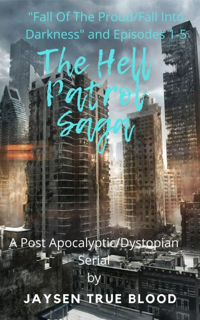 Smashwords – The Hell Patrol: Fall Of The Proud/Darkness Falls And Episodes 1-5 – a book by ...