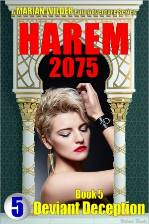 Smashwords – Harem 2075 - Book 5: Deviant Deception