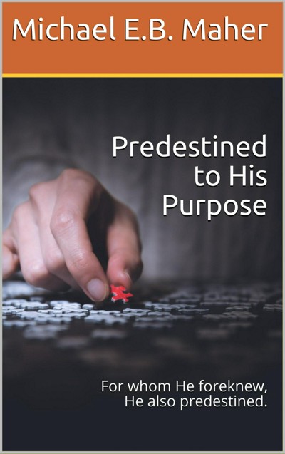 Smashwords – Predestined to His Purpose – a book by Michael E.B. Maher
