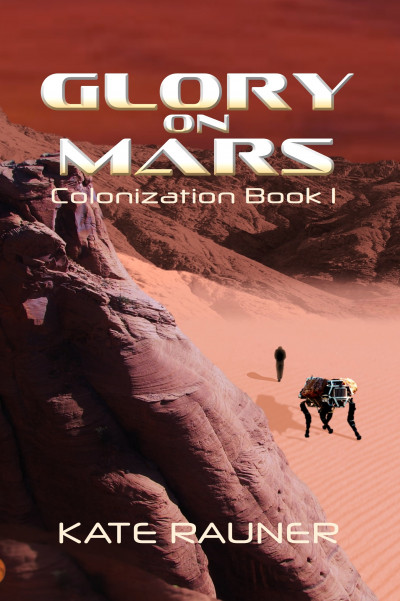 Smashwords – Glory on Mars Colonization Book 1 – a book by Kate Rauner