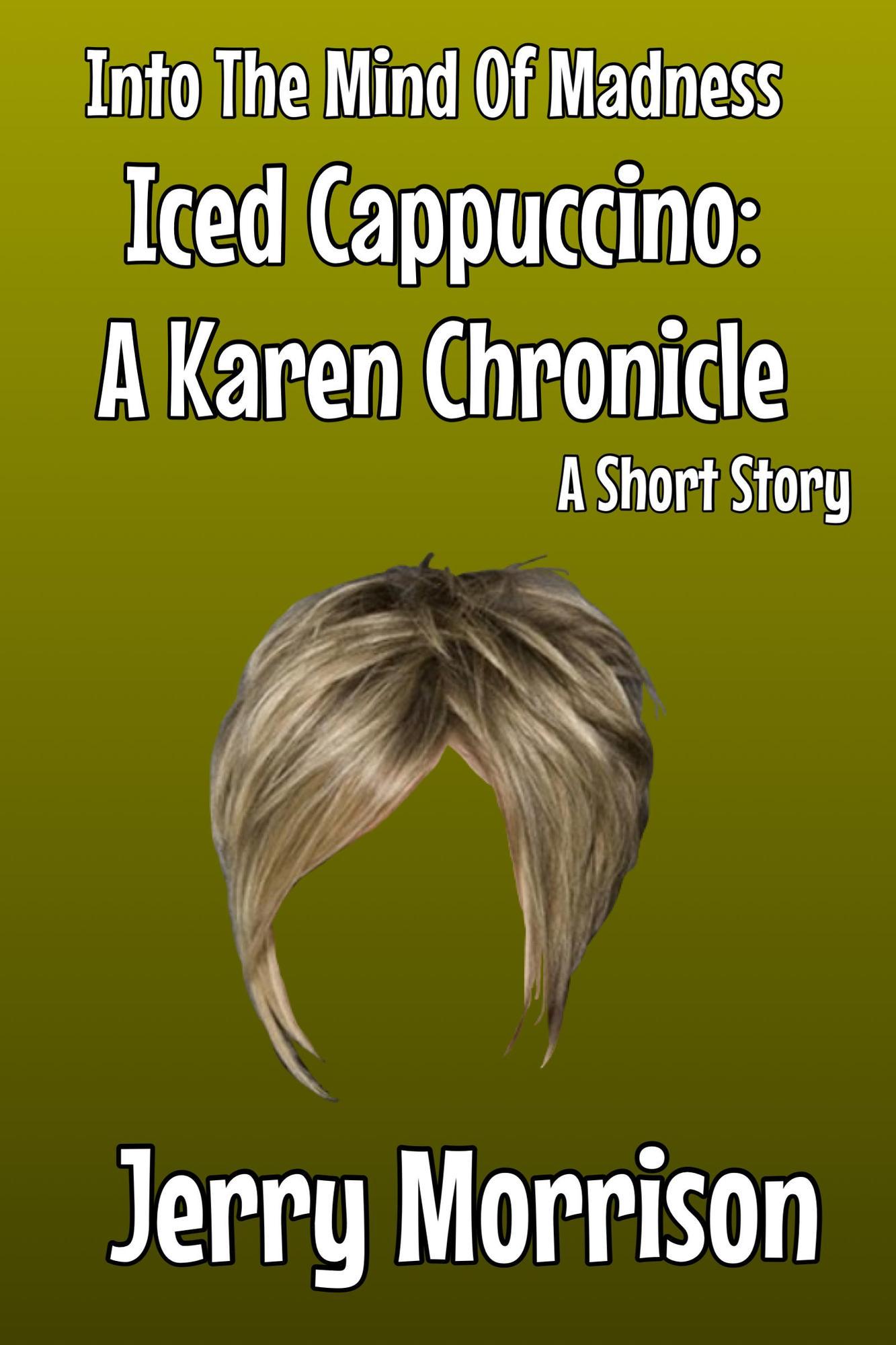 Smashwords – Iced Cappuccino: A Karen Chronicle – a book by Jerry Morrison