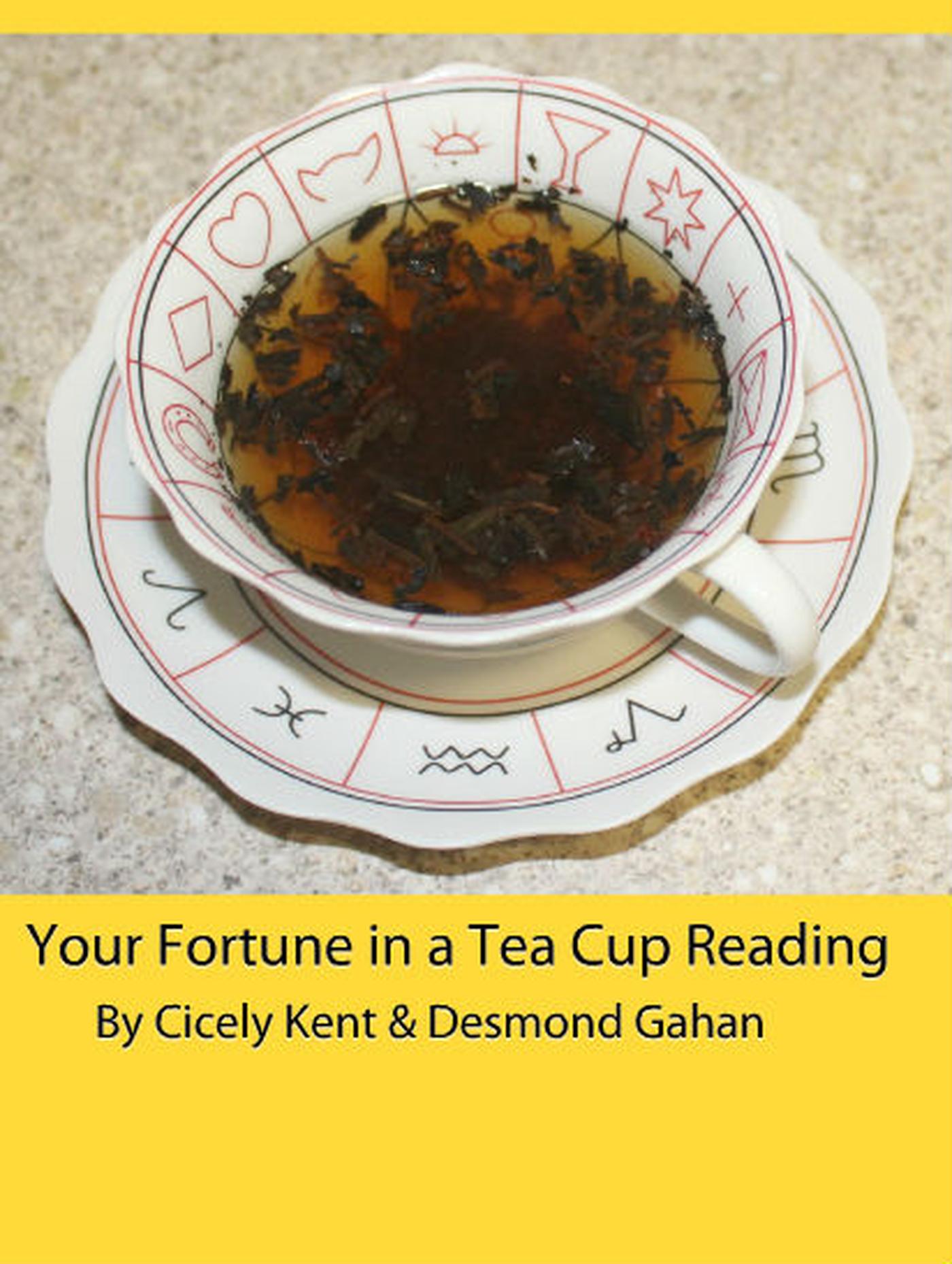 Smashwords – Your Fortune in a Tea Cup Reading – a book by Cicely Kent & Desmond Gahan