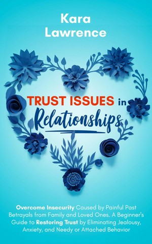 Smashwords – Trust Issues in Relationships: Overcome Insecurity Caused by Painful Past Betrayals ...