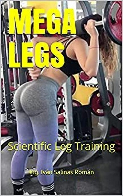 Smashwords – Mega Legs: Scientific Leg Training – a book by Ing. Iván Salinas Román