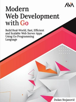 Smashwords – Modern Web Development with Go: Build Real-World, Fast ...