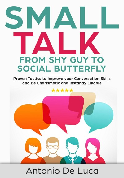 Smashwords – Small Talk: Shy Guy to Social Butterfly - Proven Tactics to Improve Your ...
