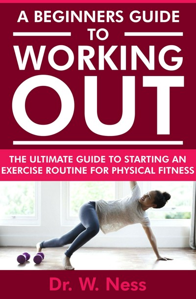 Smashwords – A Beginners Guide to Working Out: The Ultimate Guide to ...