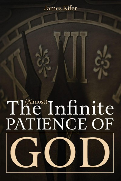 Smashwords – The (Almost) Infinite Patience of God – a book by James Kifer