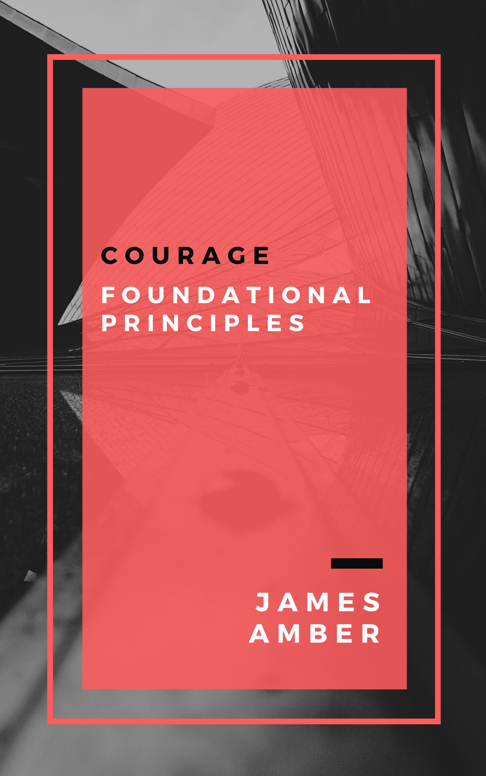 Smashwords – Courage: Foundational Principles – a book by James Amber