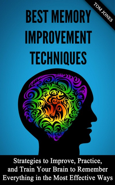 Smashwords – Memory Improvement: Strategies to Improve, Practice, and Train Your Brain to ...