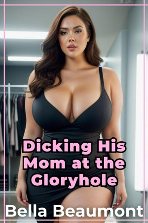 Smashwords – Dicking His Mom at the Gloryhole