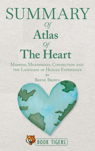 Smashwords – Summary of Atlas of the Heart Mapping Meaningful Connection and the Language of ...