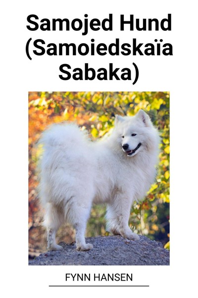 Smashwords – Samojed Hund (Samoiedskaïa Sabaka) – a book by Fynn Hansen