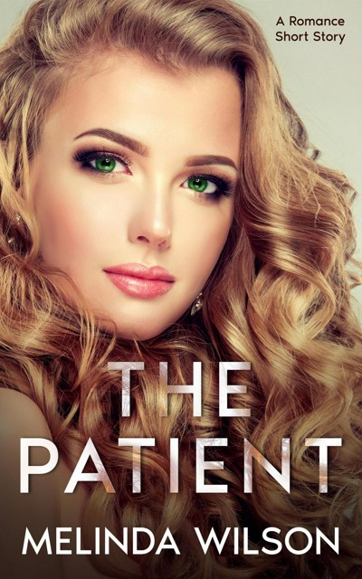 Smashwords The Patient A Romance Short Story A Book By Melinda Wilson