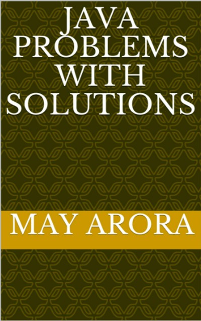 Smashwords – Java Problems with Solutions – a book by Mayank Arora