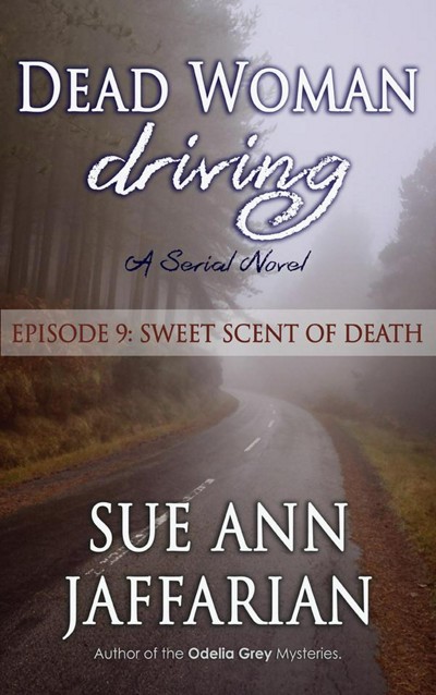 Smashwords – Dead Woman Driving: Episode 9: Sweet Scent of Death – a book by Sue Ann Jaffarian