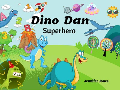 Smashwords – Dino Dan Superhero – a book by Jennifer Jones