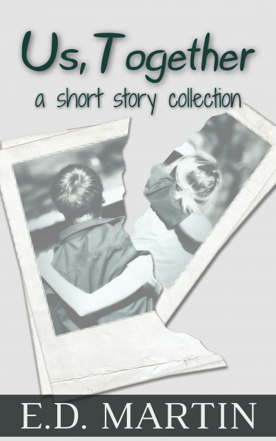 Smashwords – Us, Together: A Short Story Collection – a book by E.D. Martin