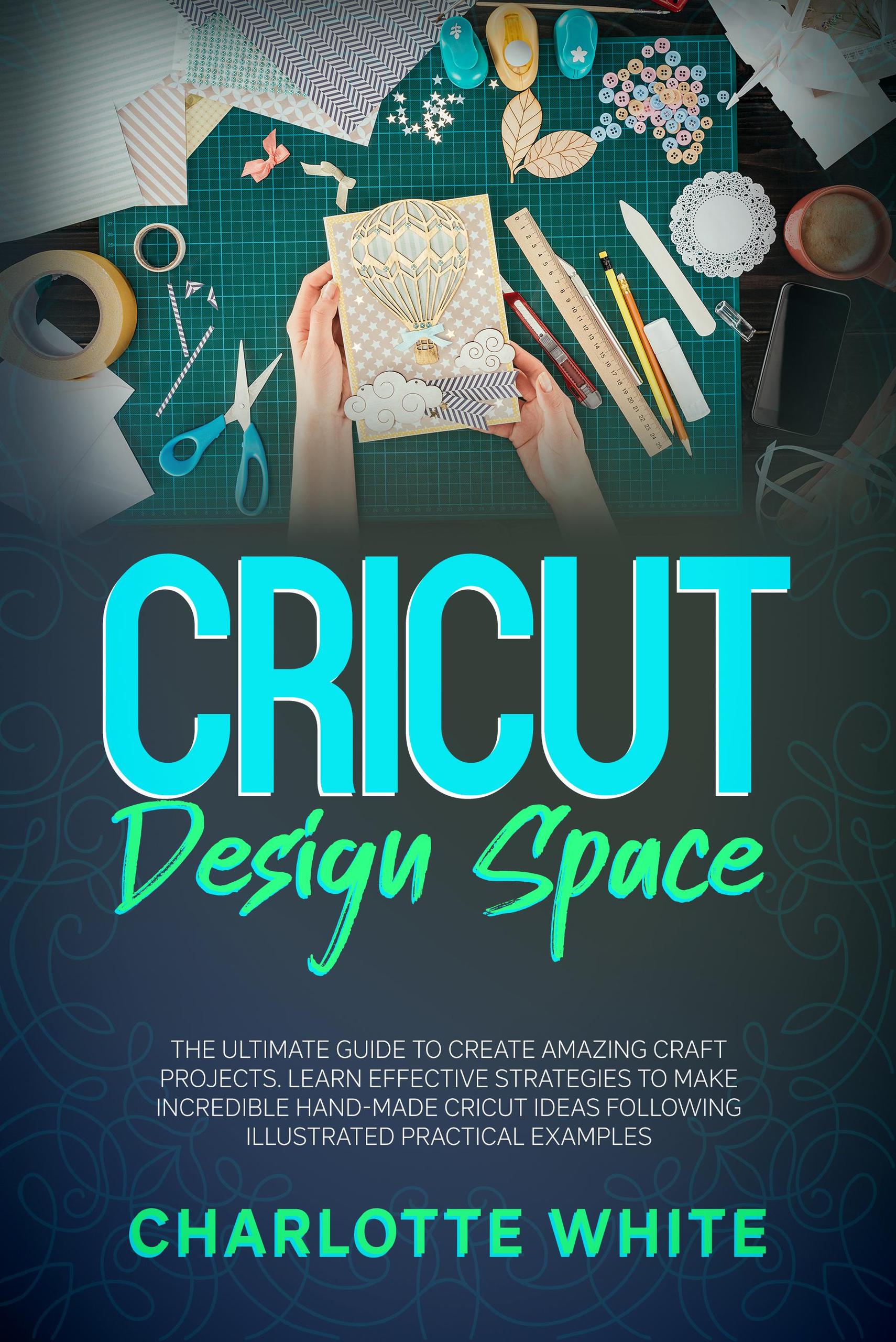 Smashwords – Cricut Design Space: The Ultimate Guide to Create Amazing ...