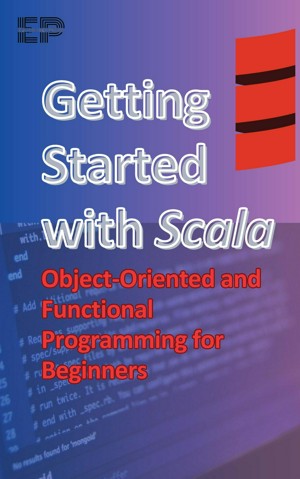 Smashwords – Getting Started with Scala: Object-Oriented and Functional Programming for Beginners