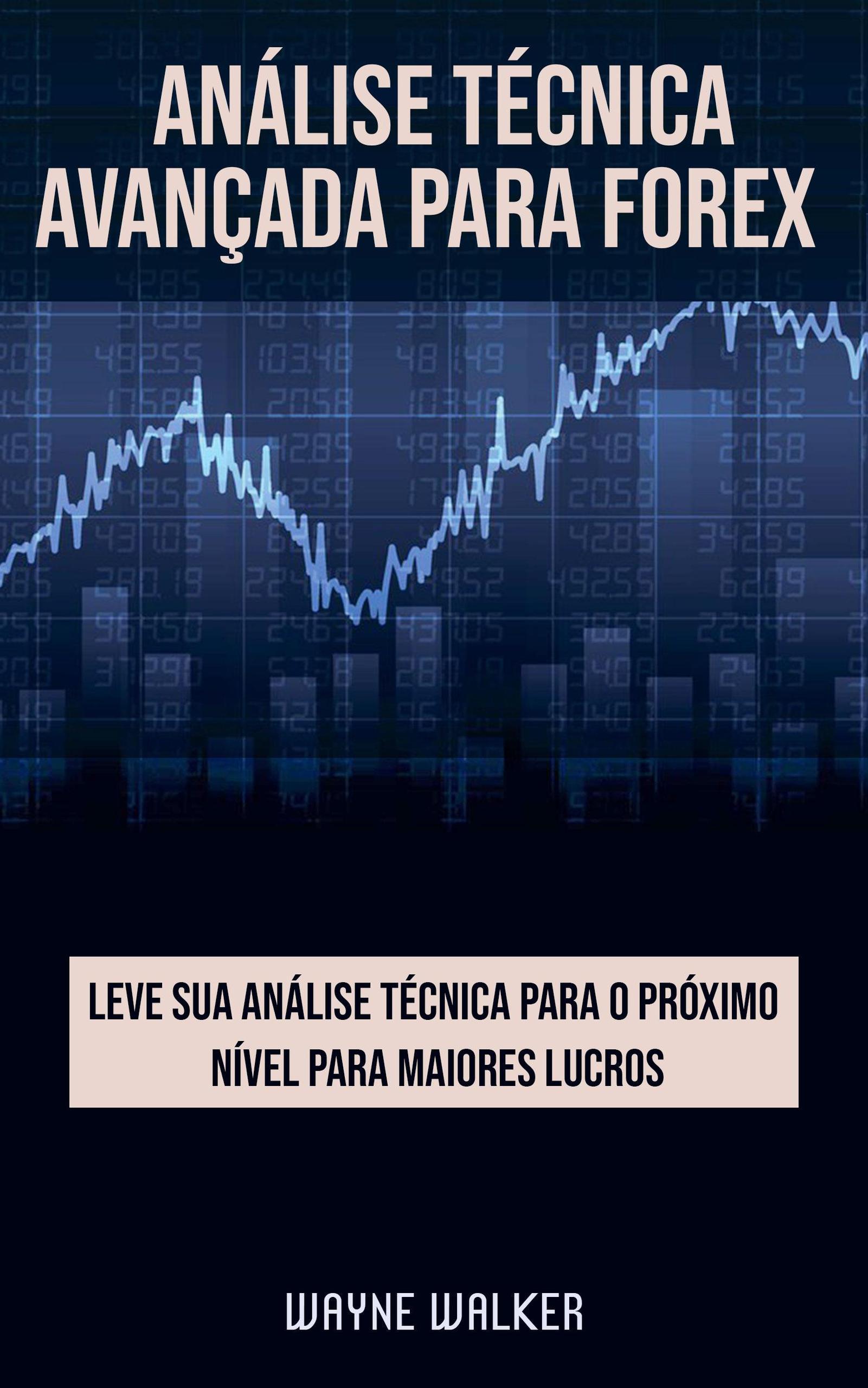 Smashwords – Análise Técnica Avançada Para Forex – a book by Wayne Walker