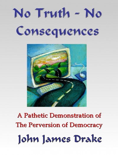 Smashwords – No Truth, No Consequences - A Pathetic Demonstration Of The Perversion Of Democracy ...