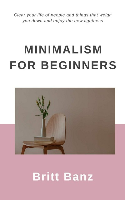 Smashwords – Minimalism for Beginners – a book by Britt Banz